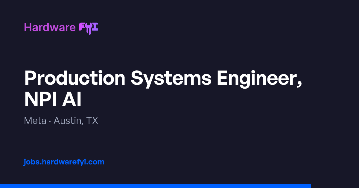 Production Systems Engineer, NPI AI at Meta — Austin, TX | Hardware FYI ...